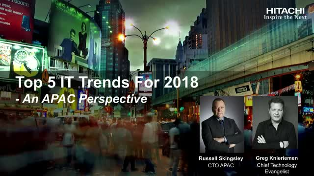 Top 5 IT Trends for 2018 – An APAC Perspective | Hitachi Vantara